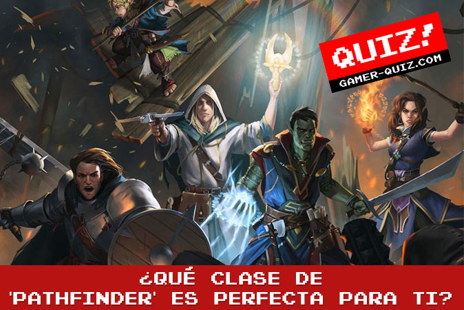 ¿Qué clase de 'Pathfinder' es perfecta para ti? - RPG - gamer-quiz.com