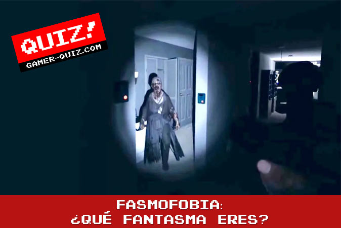 Fasmofobia: ¿Qué fantasma eres? - Acción - gamer-quiz.com